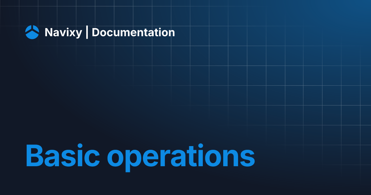 Basic operations | Navixy | Documentation