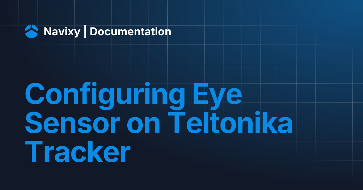 Configuring Eye Sensor on Teltonika Tracker | Navixy | Documentation