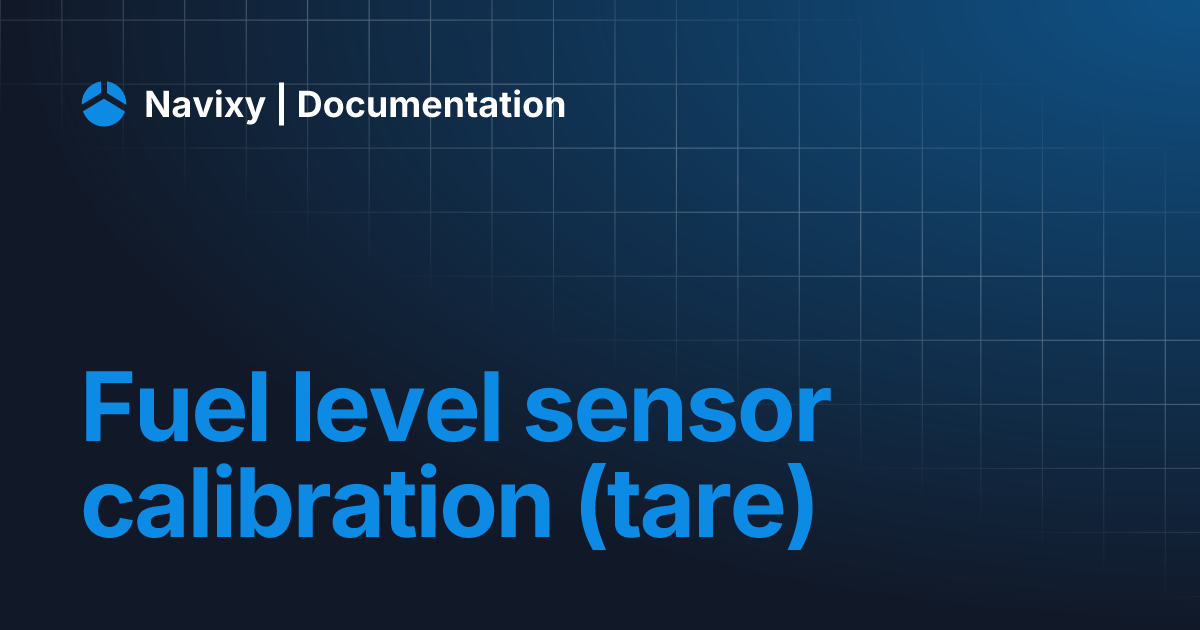 Fuel level sensor calibration (tare) | Navixy | Documentation